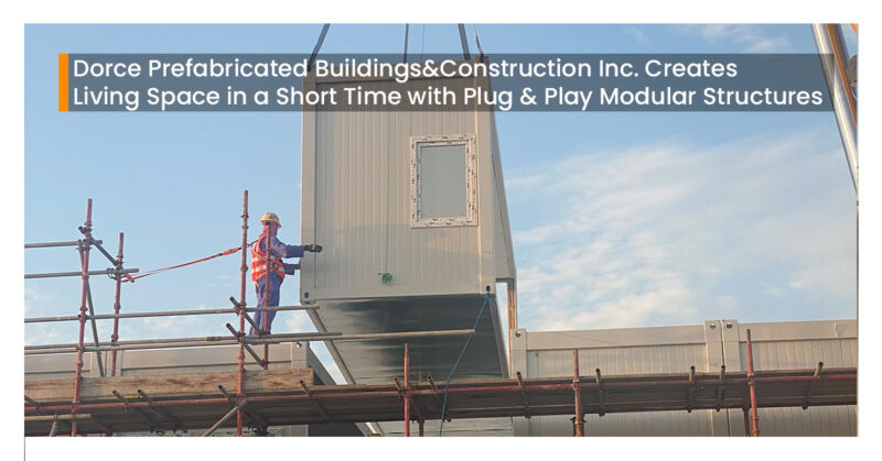 Dorce Prefabricated Buildings&Construction Inc. Creates Living Space in ...